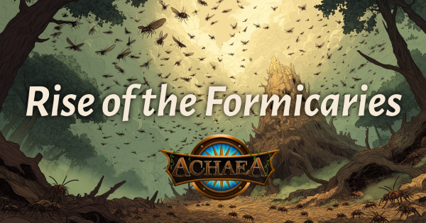 Formicaries! | Achaea
